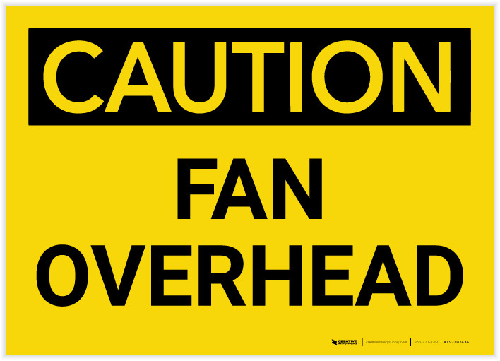 Caution: Fan Overhead - Label