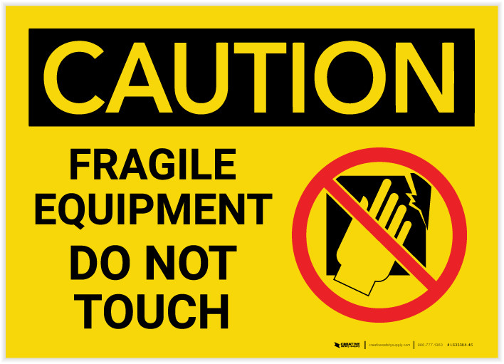 Caution: Fragile Equipment - Do Not Touch - Label | Creative Safety Supply