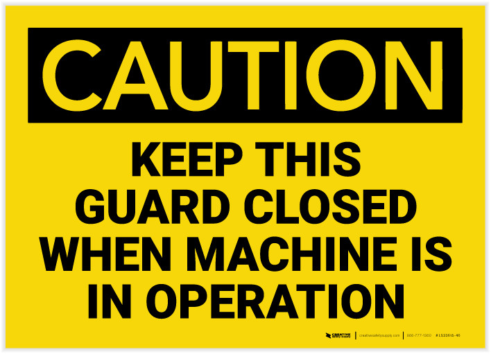 Caution: Keep Guard Closed Machine Operation - Label | Creative Safety ...