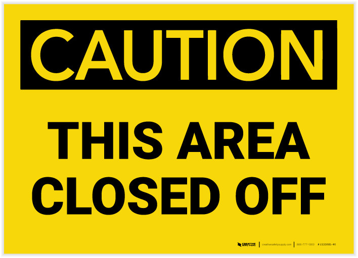 Caution: This Area Closed Off - Label | Creative Safety Supply
