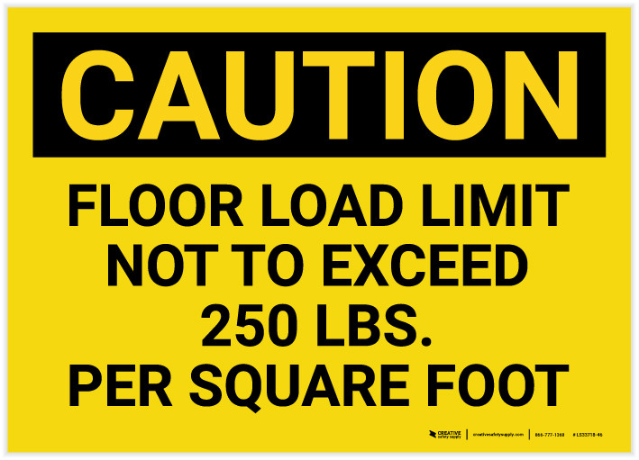 Caution: Floor Load Limit 250 Lbs Landscape - Label | Creative Safety ...
