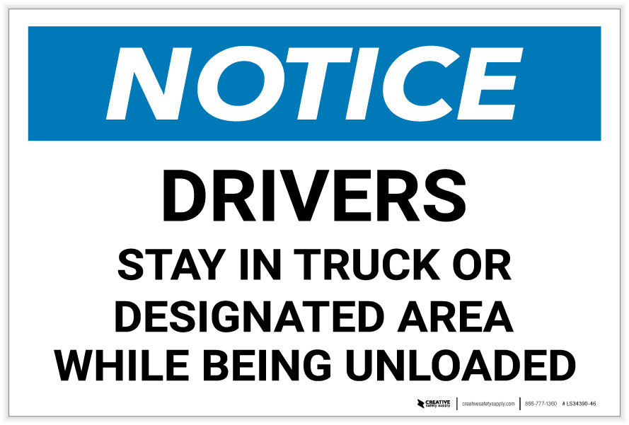 Notice: Drivers Stay In Truck Or Designated Area While Being Unloaded ...