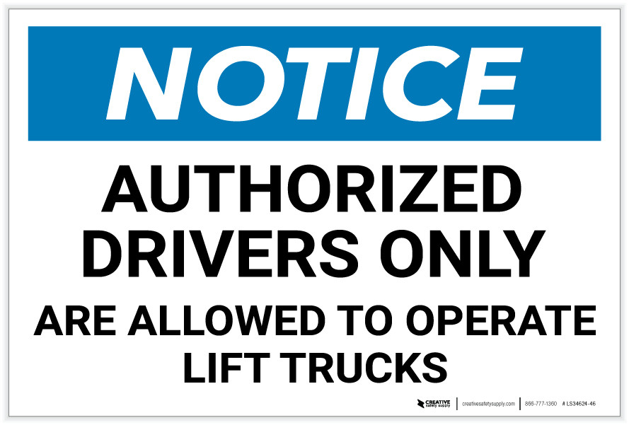 Notice: Authorized Drivers Only Are Allowed to Operate Lift Trucks ...