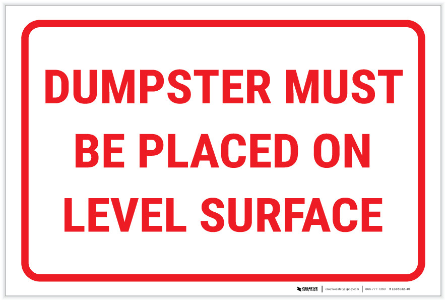 Dumpster Must Be Placed On Level Surface Landscape - Label