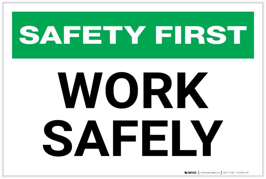 Safety First: Work Safely - Label | Creative Safety Supply