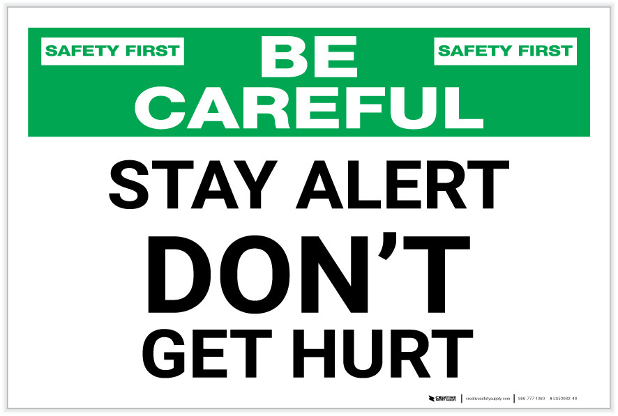 Be Careful: Stay Alert Don't Get Hurt - Label | Creative Safety Supply