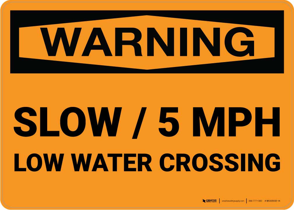 Warning: Slow - Low Water Crossing 5 MPH Landscape | Creative Safety Supply