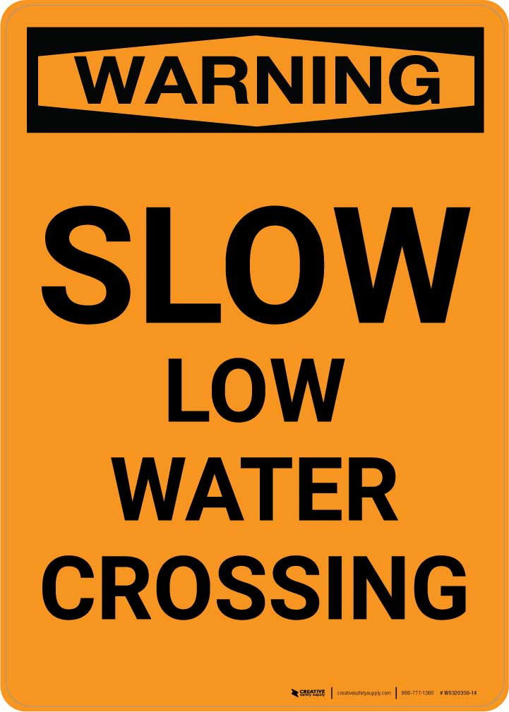 Warning: Slow - Low Water Crossing Portrait | Creative Safety Supply
