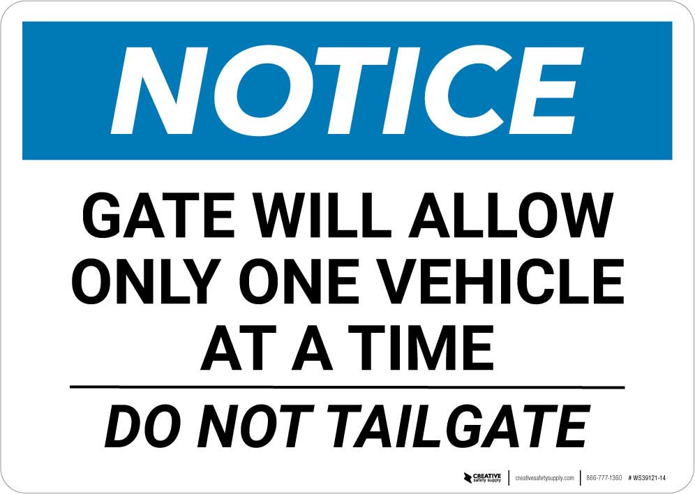 Notice: Gate Will Allow Only One Vehicle At a Time Do Not Tailgate ...