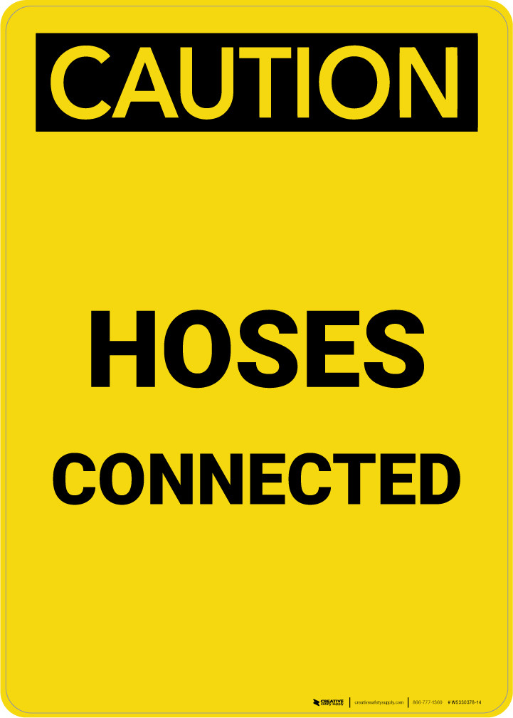 Caution: Hoses Connected Portrait - Wall Sign | Creative Safety Supply