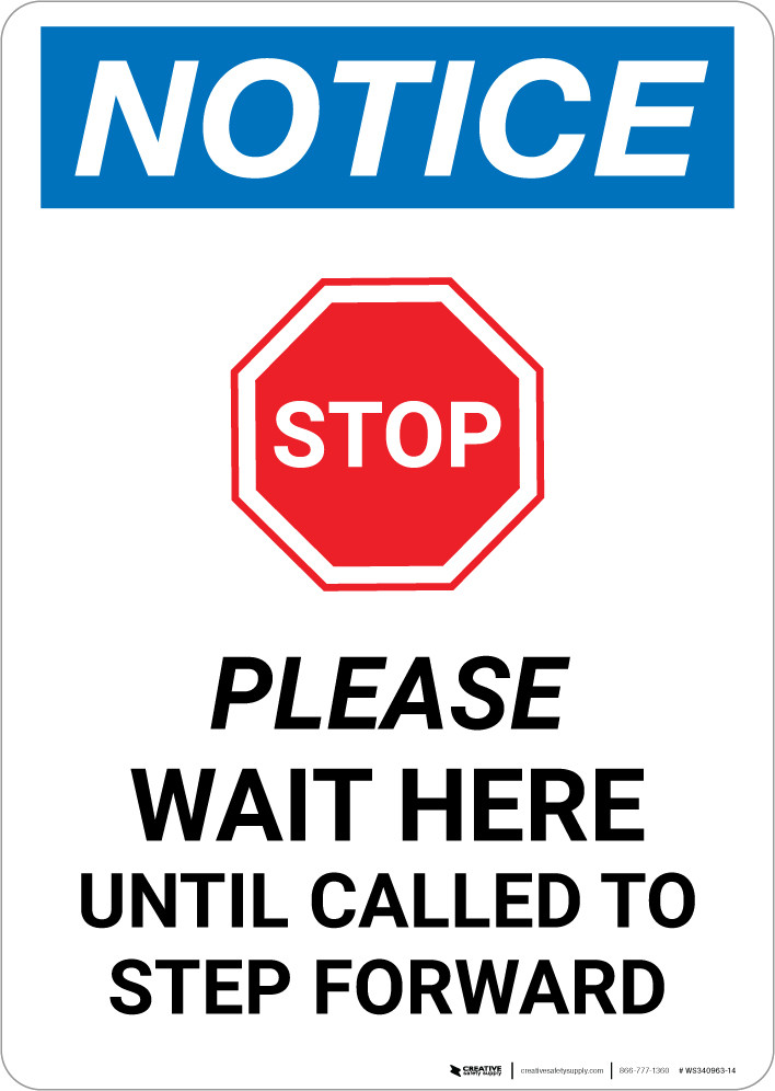 Notice: Stop Wait Here Until Called To Step Forward Portrait - Wall ...