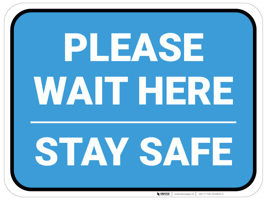 Please Wait Here Stay Safe Blue Rectangle - Floor Sign | Creative ...