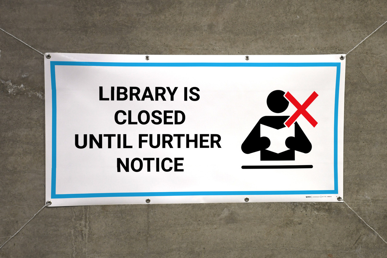 Library Is Closed Until Further Notice - Banner | Creative Safety Supply