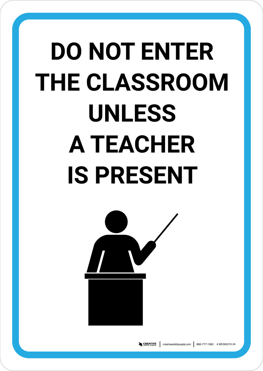 Do Not Enter The Classroom Unless A Teacher Is Present with Icon ...