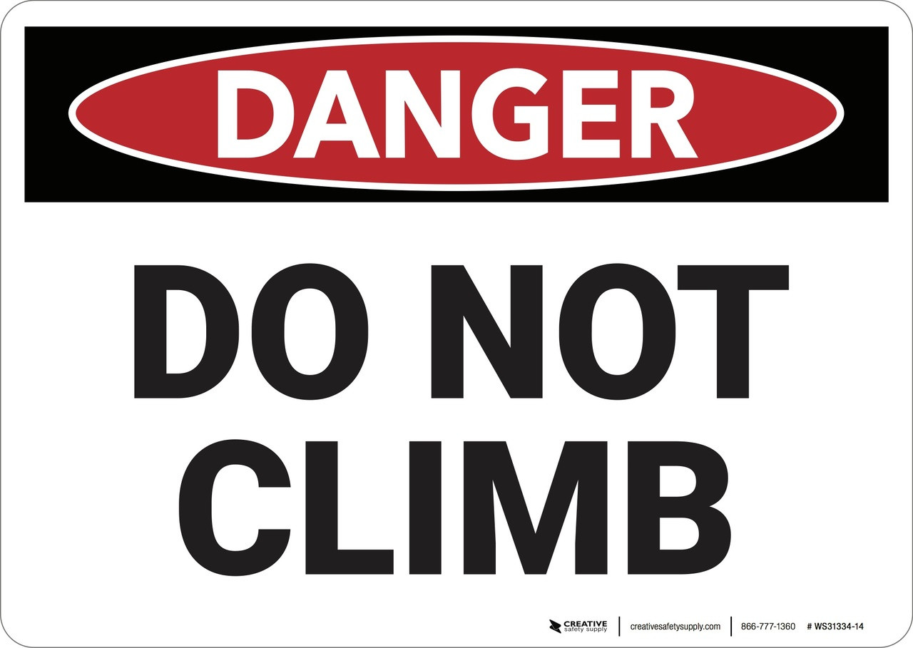 Danger: Do Not Climb - Wall Sign | Creative Safety Supply
