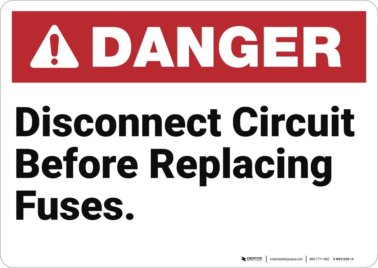 Danger: Disconnect Circuit Before Replacing Fuses - Wall Sign ...