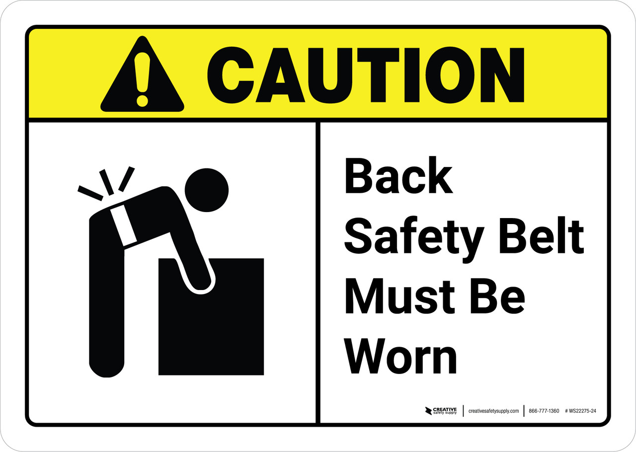 Caution: Back Safety Belt Must Be Worn with Icon ANSI Landscape - Wall Sign