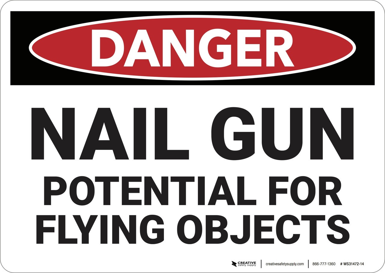 Danger: Nail Gun Flying Objects - Wall Sign | Creative Safety Supply