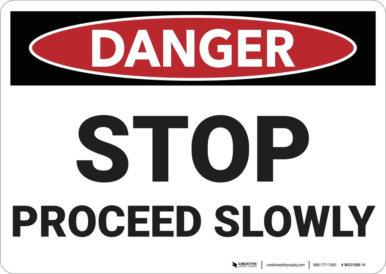Danger: STOP Proceed Slowly - Wall Sign | Creative Safety Supply