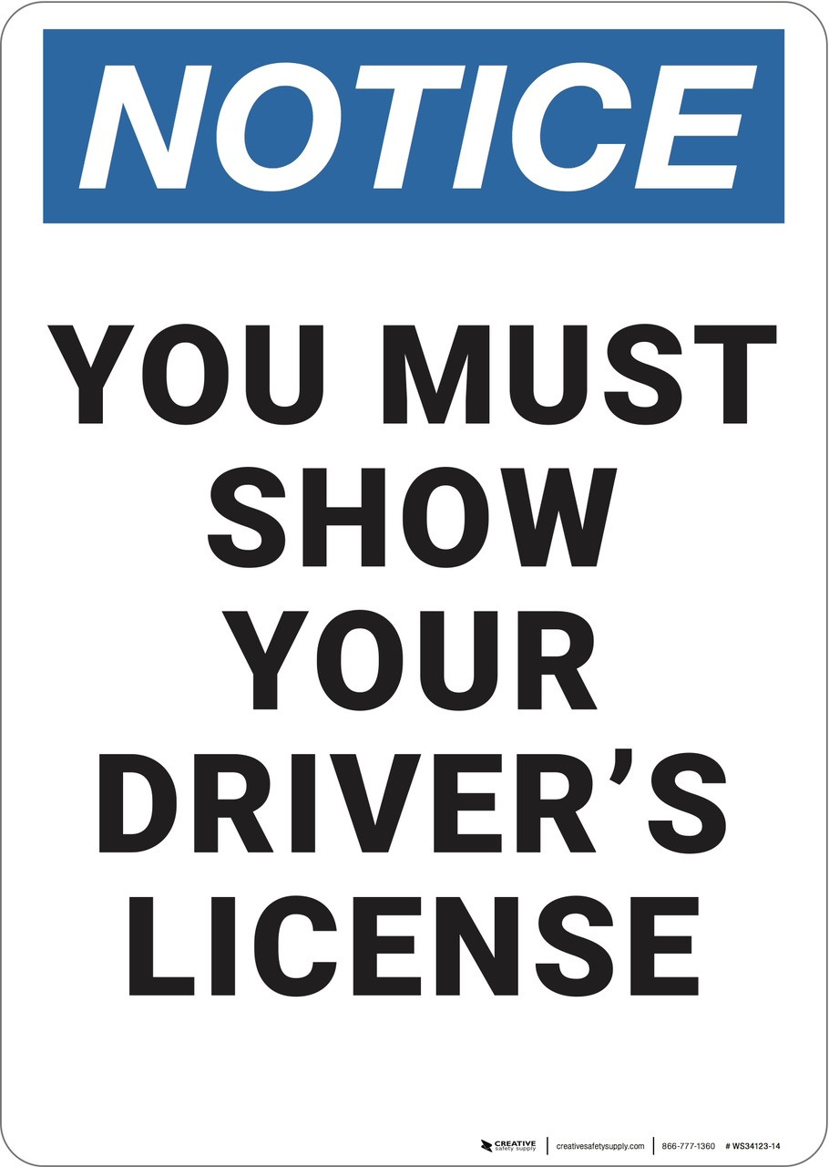Notice: You Must Show Drivers License - Wall Sign
