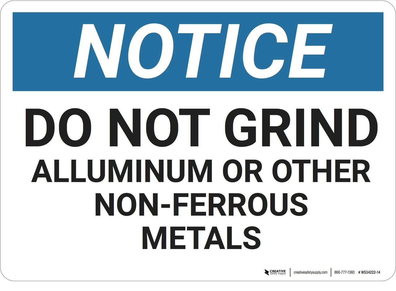 Notice: Do Not Grind Aluminum - Wall Sign | Creative Safety Supply