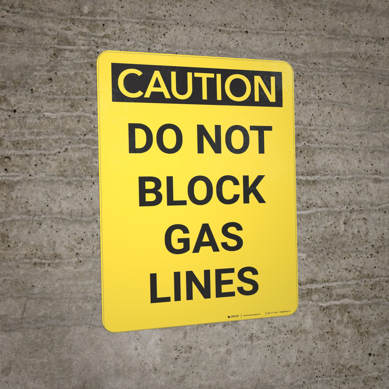 Caution: Do Not Block Gas Lines - Wall Sign | Creative Safety Supply