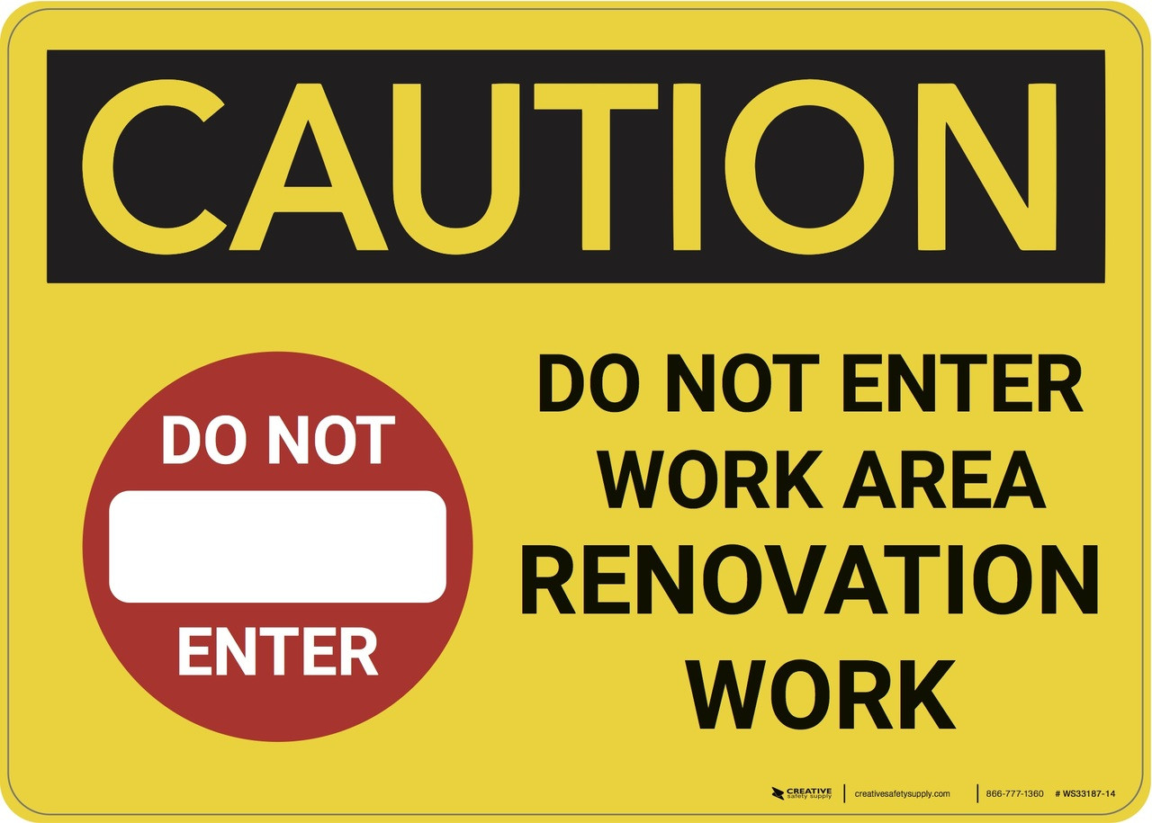 Caution: Do Not Enter Work Area Renovation - Wall Sign | Creative ...