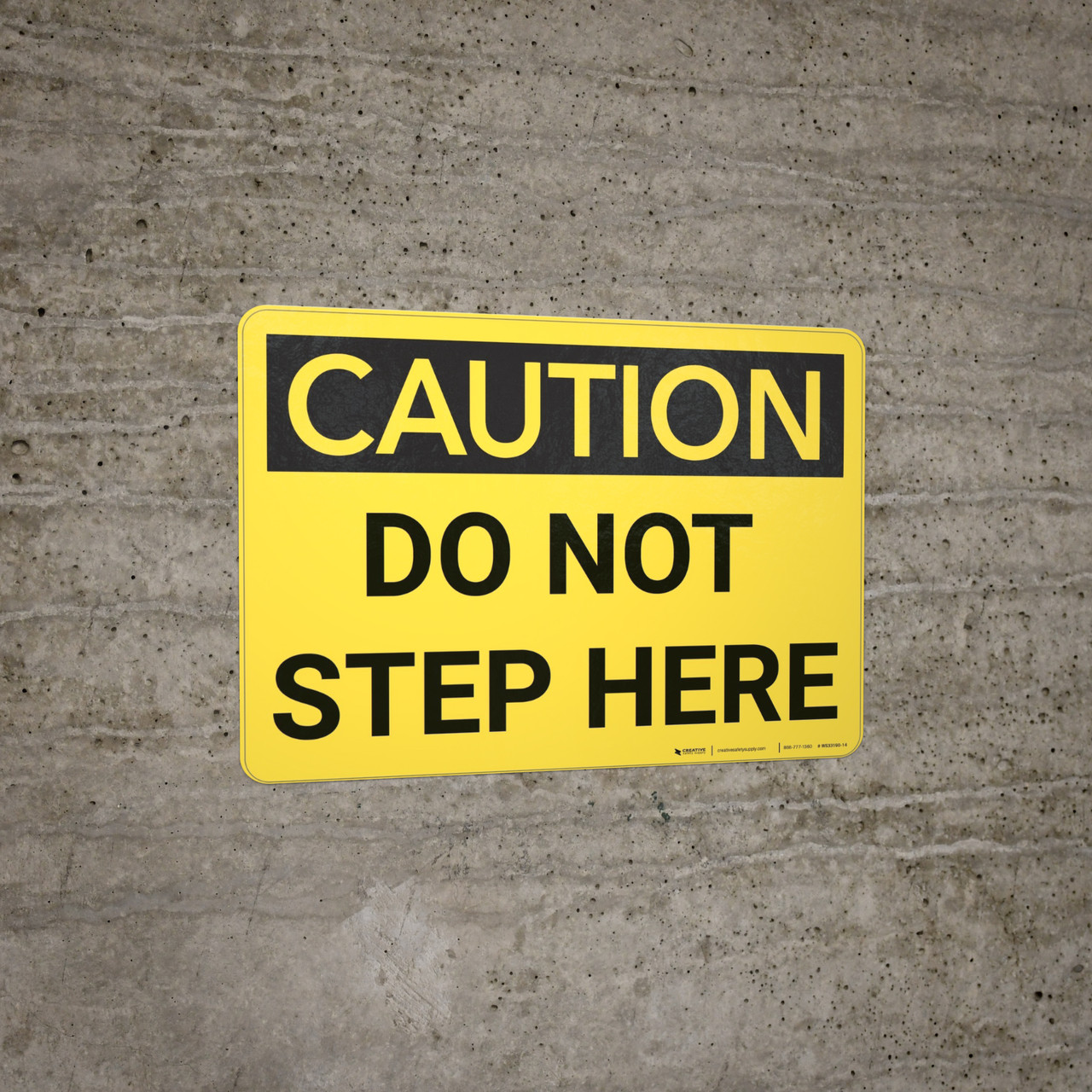 Caution: Do Not Step Here - Wall Sign | Creative Safety Supply