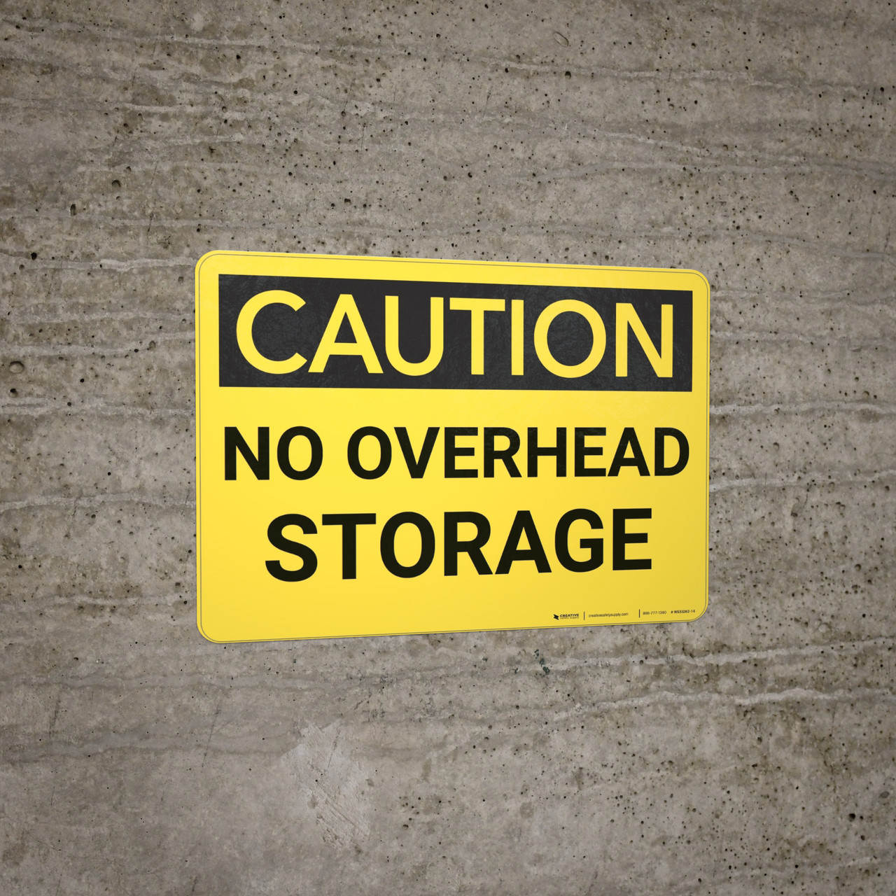 Caution: No Overhead Storage - Wall Sign | Creative Safety Supply