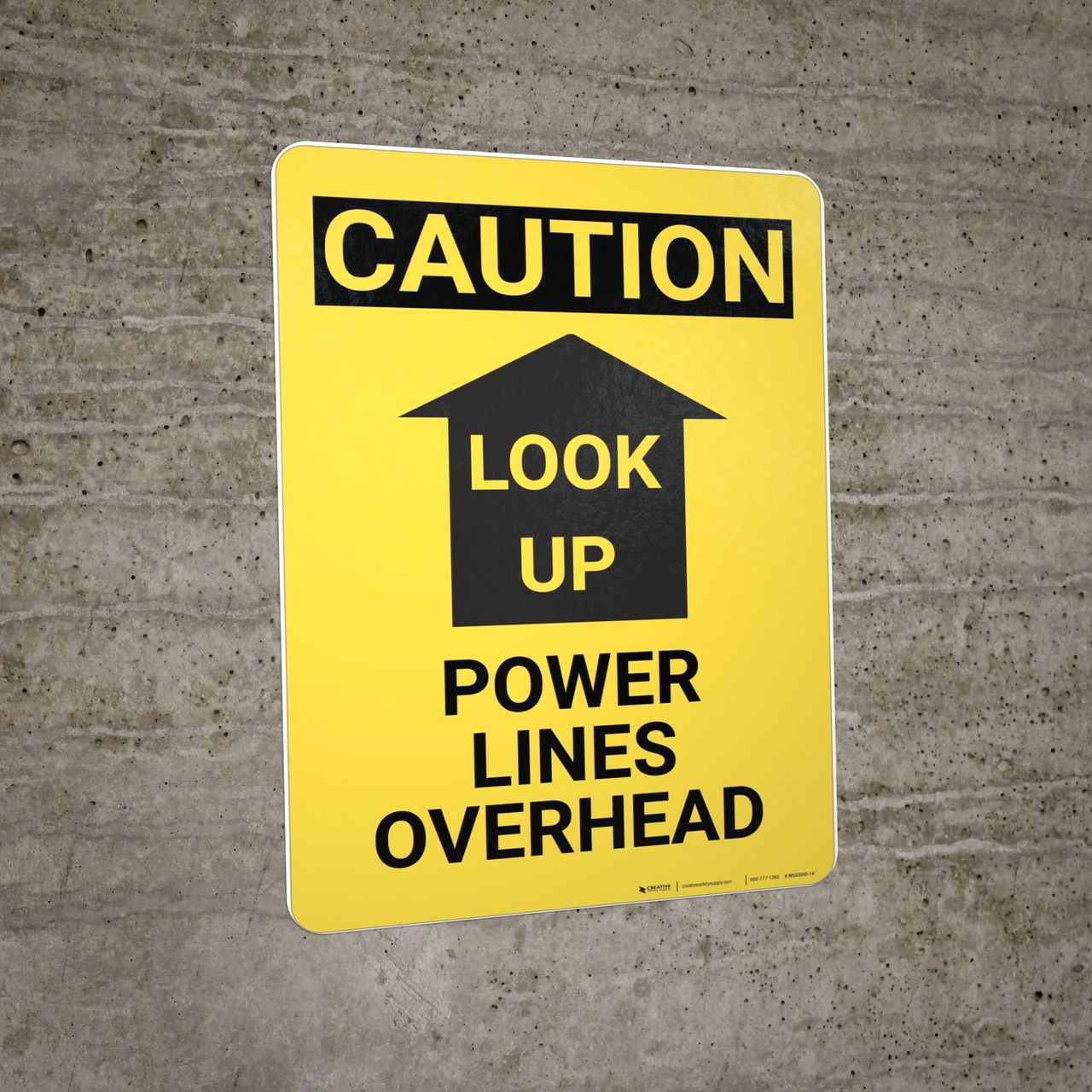 Caution: Look Up Power Lines Overhead - Wall Sign | Creative Safety Supply