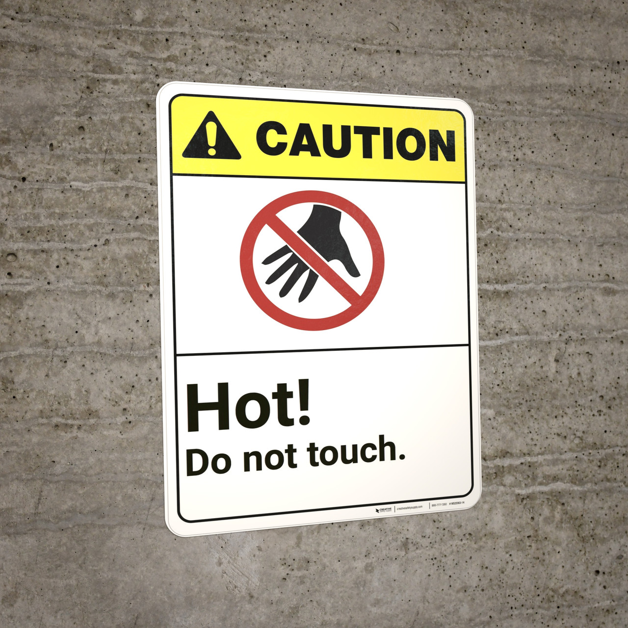 Caution: Hot Do Not Touch ANSI - Wall Sign | Creative Safety Supply