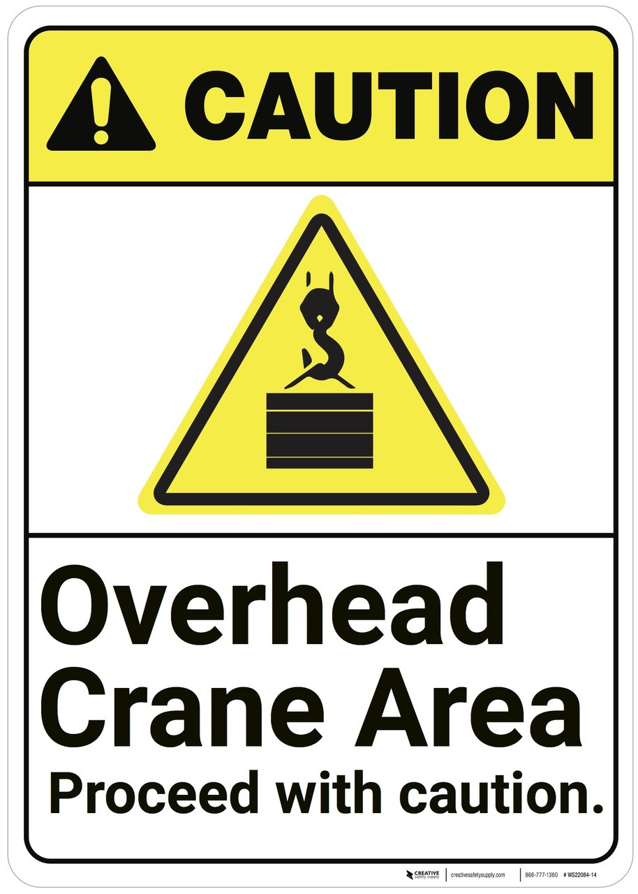 Caution: Overhead Crane Area Proceed With Caution ANSI - Wall Sign ...