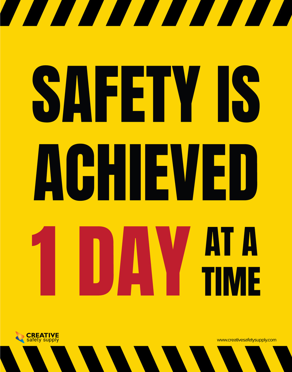 Safety Is Achieved One Day at a Time - Poster | Creative Safety Supply