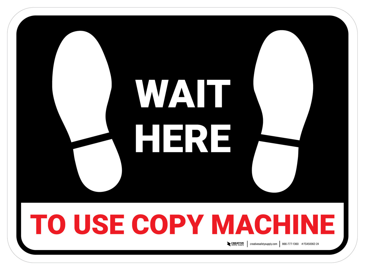 Wait Here To Use Copy Machine Black Rectangle - Floor Sign