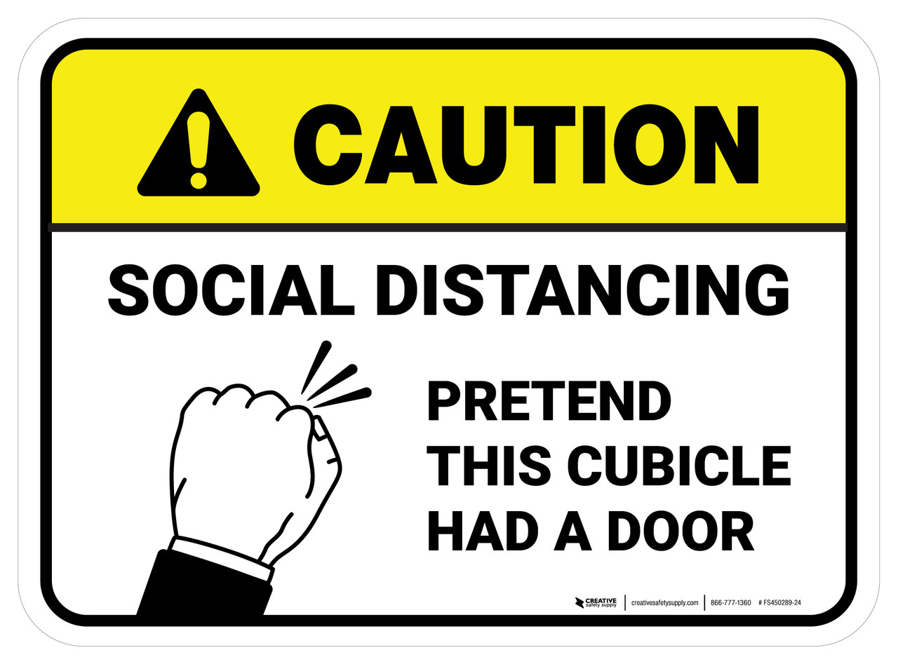 Caution: Social Distancing: Pretend This Cubicle Had A Door Rectangle ...