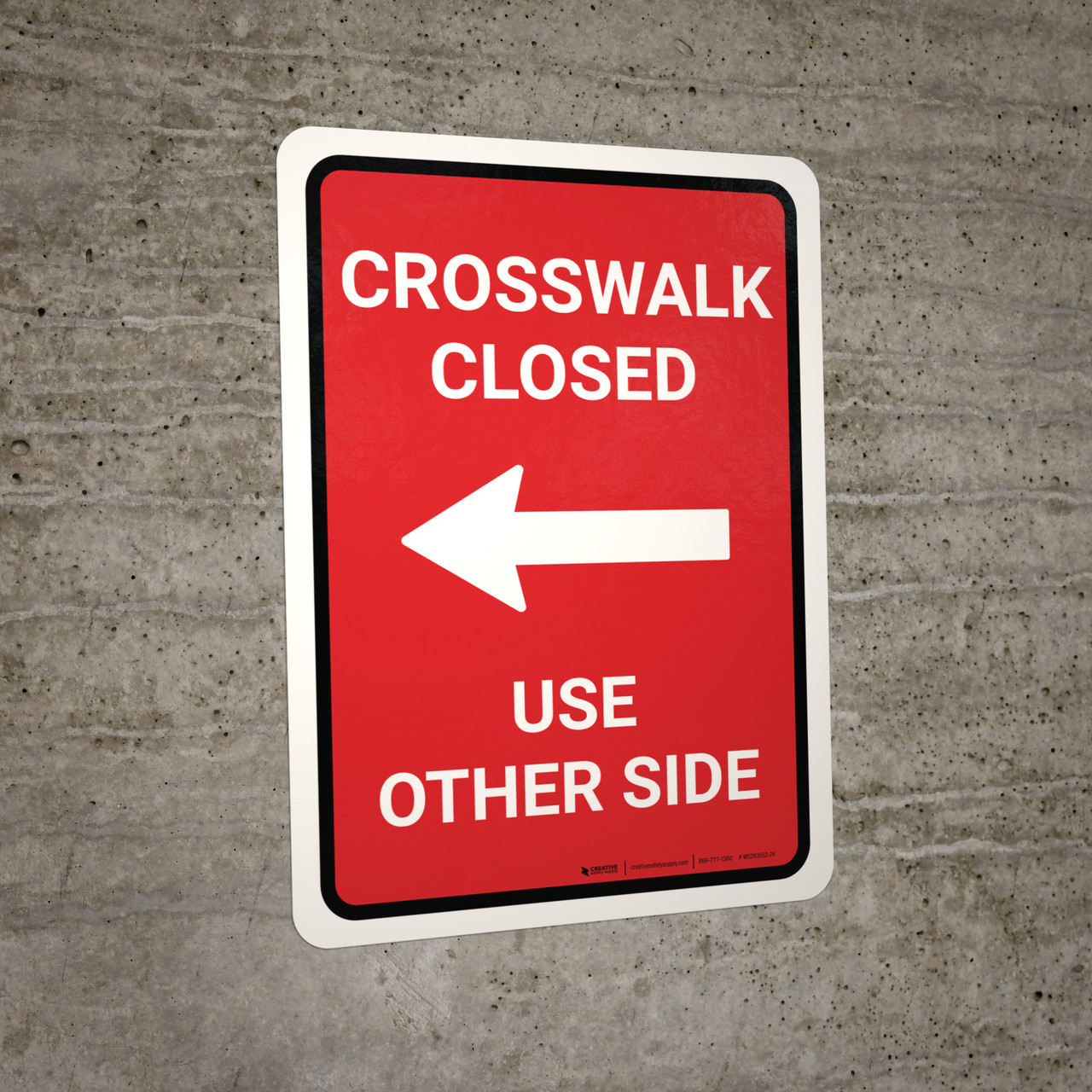 Crosswalk Closed Use Other Side Left Arrow (Red) Portrait - Wall Sign