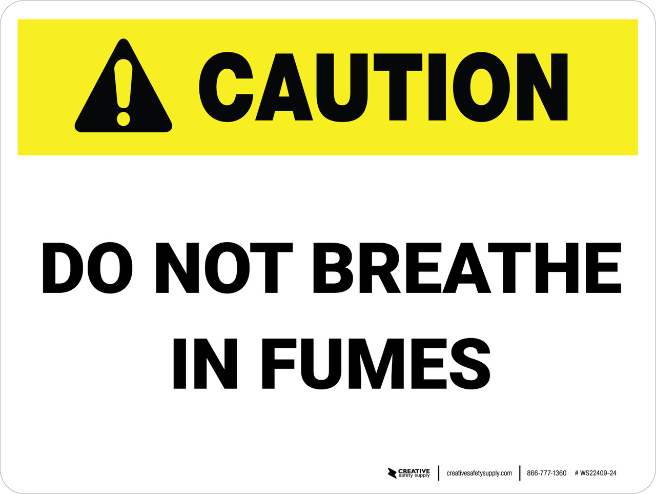 Caution: Do Not Breathe In Fumes - Wall Sign | Creative Safety Supply