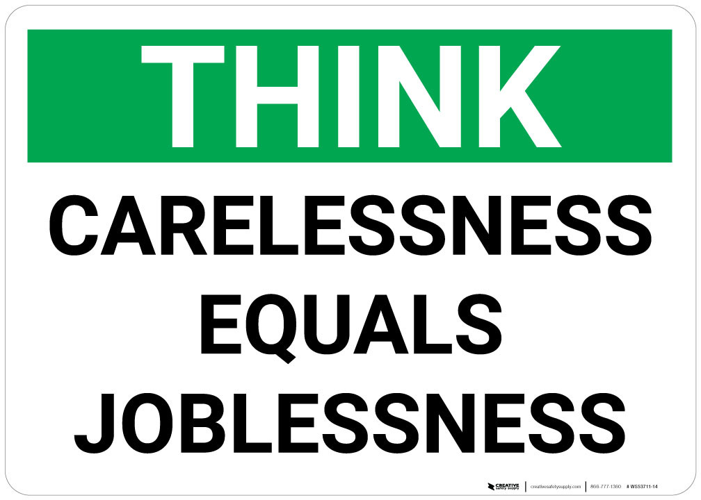 Think: Carelessness Equals Joblessness - Wall Sign | Creative Safety Supply