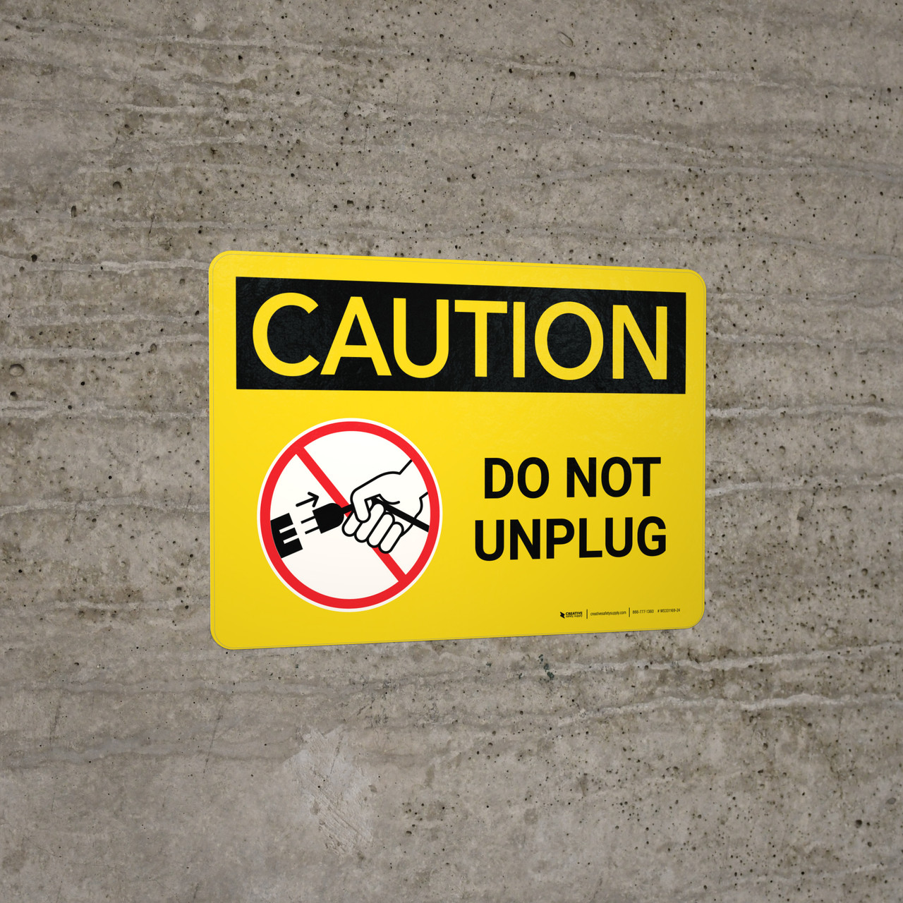 Caution: Do Not Unplug Landscape - Wall Sign | Creative Safety Supply