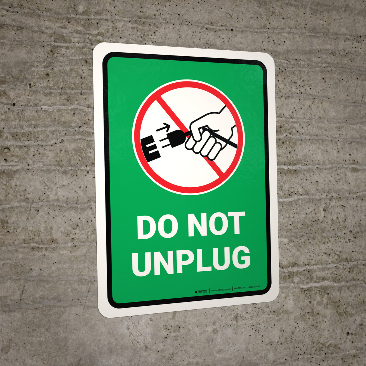 Do Not Unplug with Icon Green Portrait - Wall Sign | Creative Safety Supply