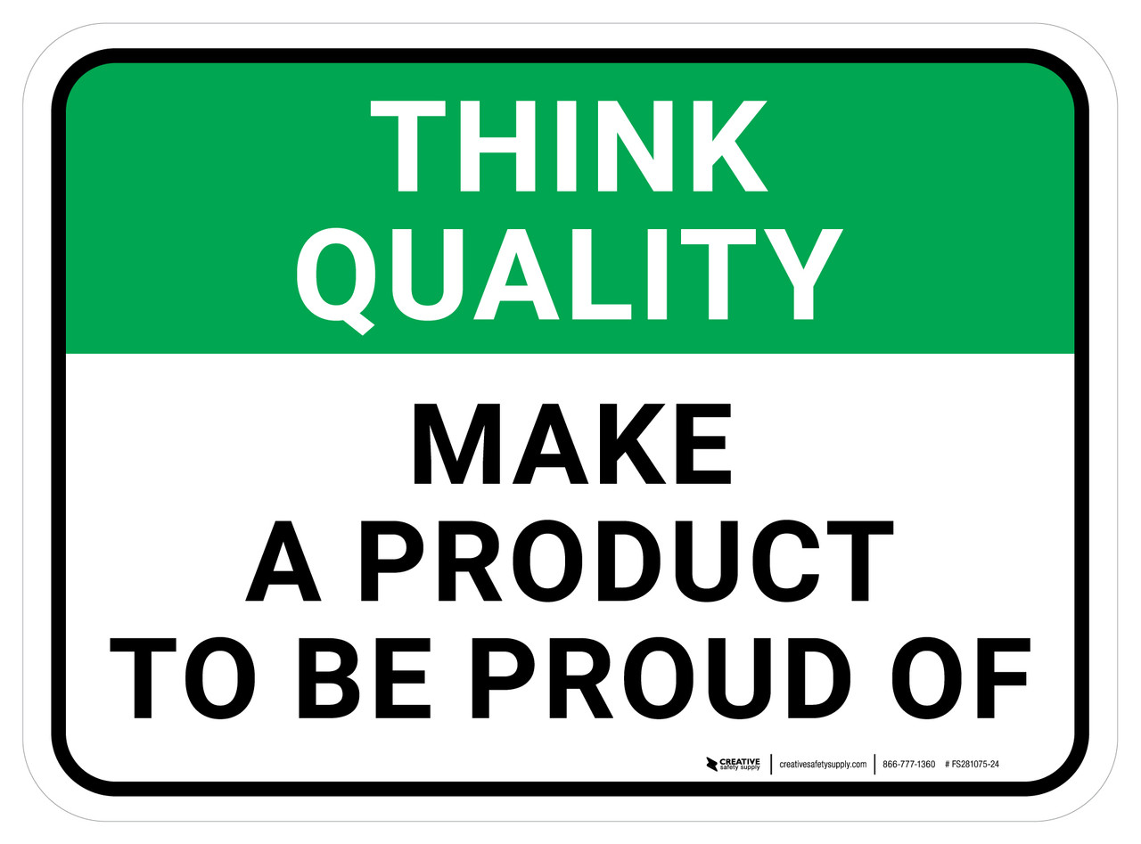 Think Quality: Make A Product To Be Pround Of Rectangular - Floor Sign