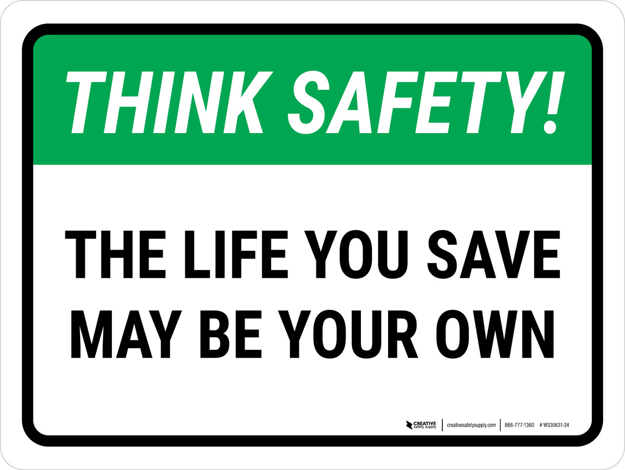 Think Safety: The Life You Save May Be Your Own Landscape - Wall Sign