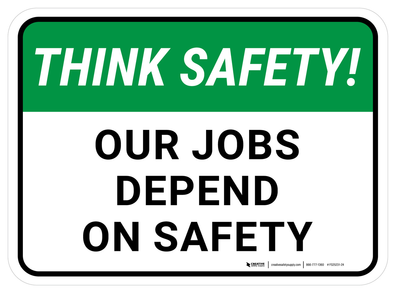 Think Safety: Our Jobs Depend On Safety Rectangular - Floor Sign