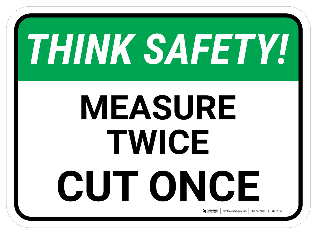 Think Safety: Measure Twice Cut Once Rectangle - Floor Sign | Creative ...