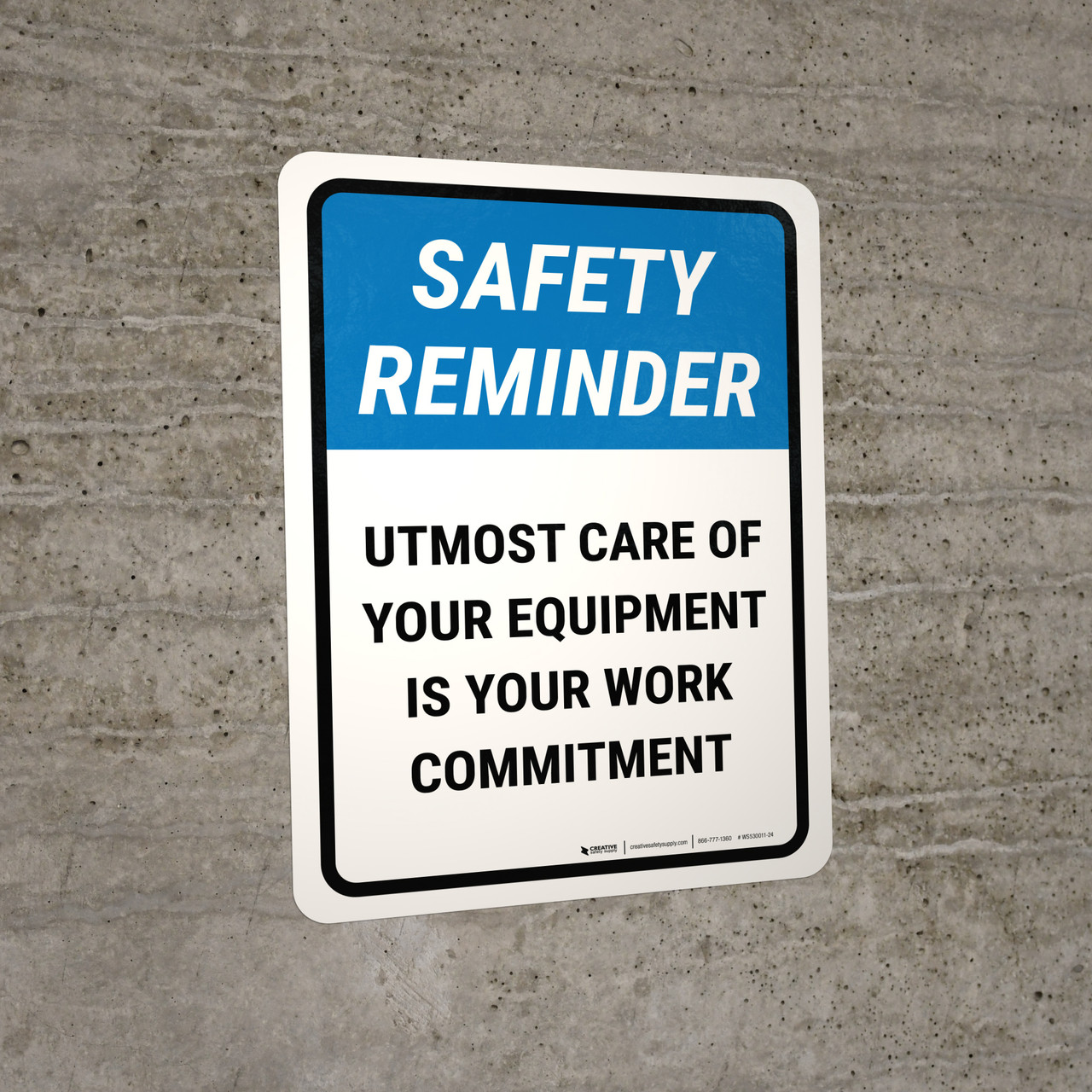 Safety Reminder: Utmost care of your equipment is your work commitment ...