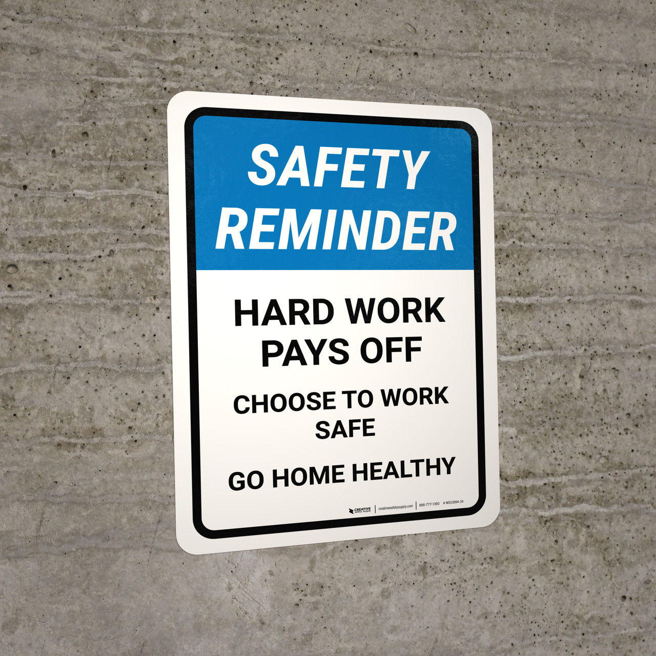 Safety Reminder: Hard work pays off Portrait - Wall Sign
