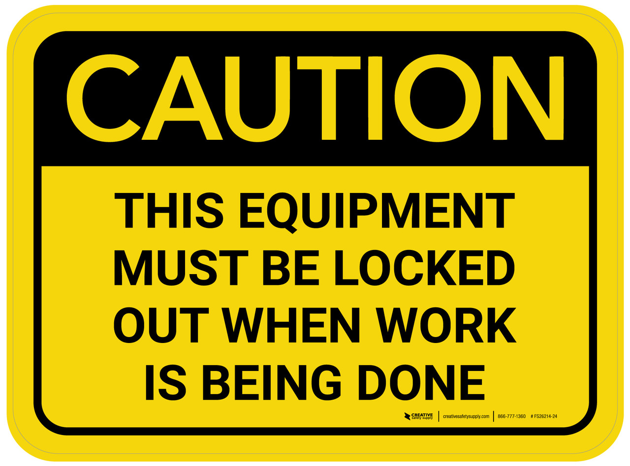 Caution: This Equipment Must Be Locked Out When Work Is Being Done ...