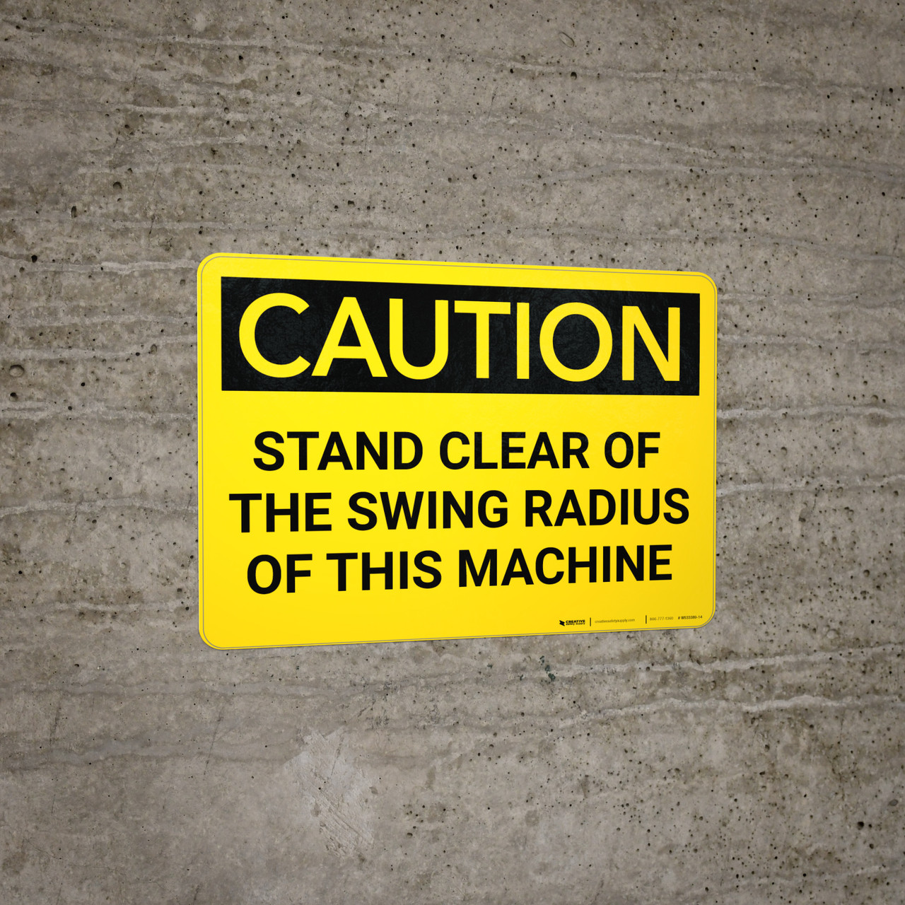 Caution: Stand Clear of the Swing Radius of Machine - Wall Sign