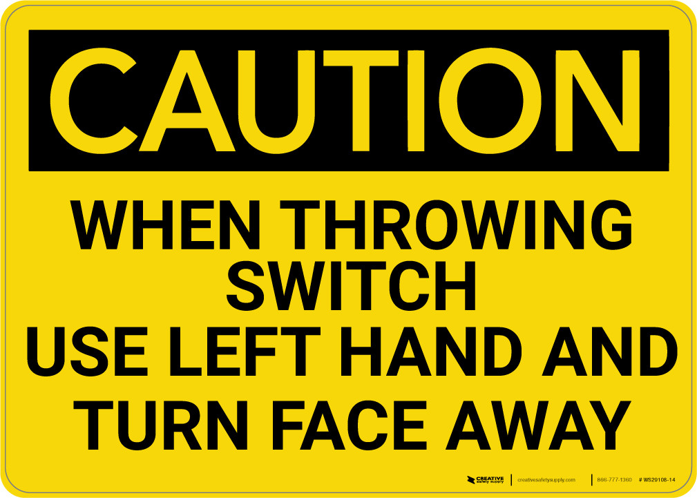 Caution: Use Left Hand Turn Face Away When Throwing Switch - Wall Sign ...