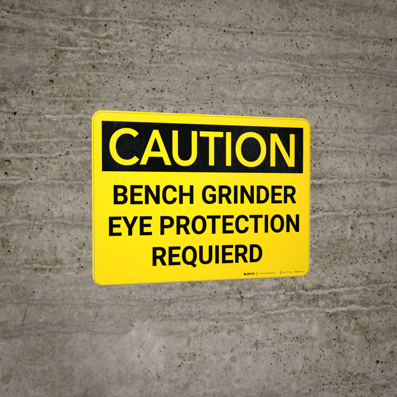 Caution: Bench Grinder Eye Protection Required - Wall Sign | Creative ...